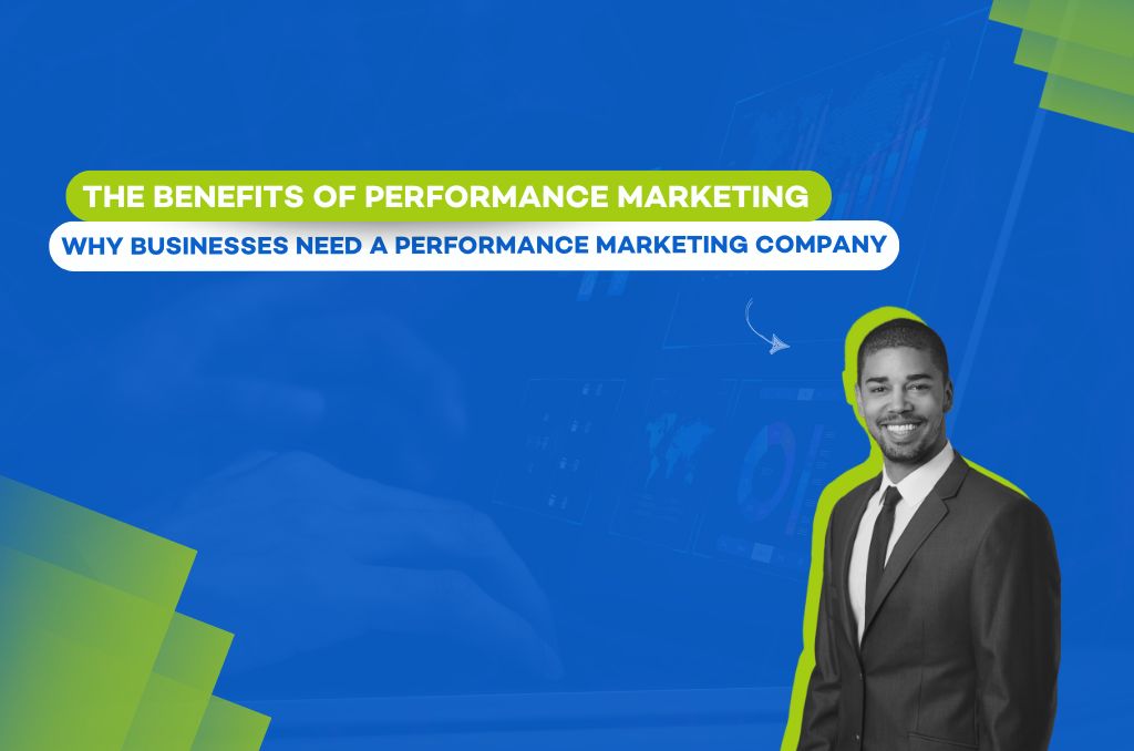Top Benefits of Performance Marketing for Business Growth